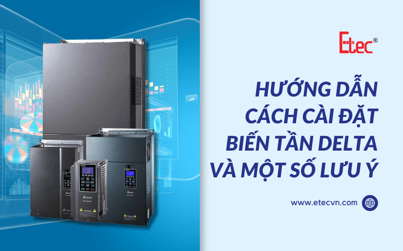 HƯỚNG DẪN CÁCH CÀI ĐẶT BIẾN TẦN DELTA DỄ HIỂU VÀ MỘT SỐ LƯU Ý - Công ty ...
